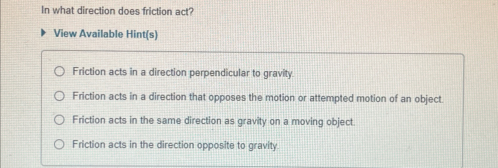 Solved In what direction does friction act?View Available | Chegg.com