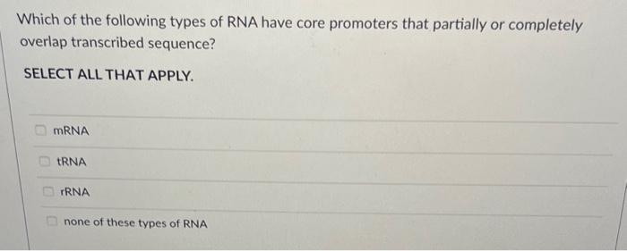 Solved Which of the following types of RNA have core | Chegg.com