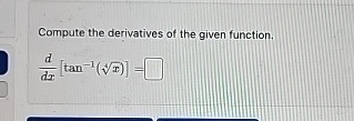 Solved Compute the derivatives of the given | Chegg.com