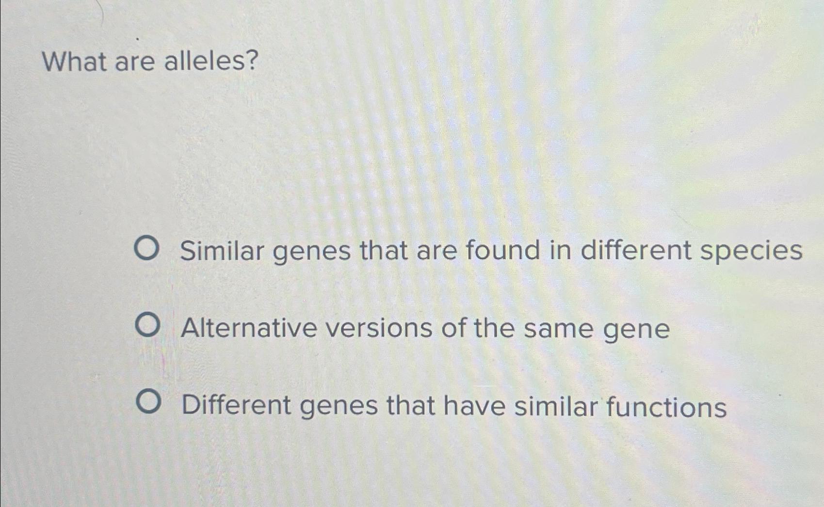 Solved What are alleles?Similar genes that are found in | Chegg.com