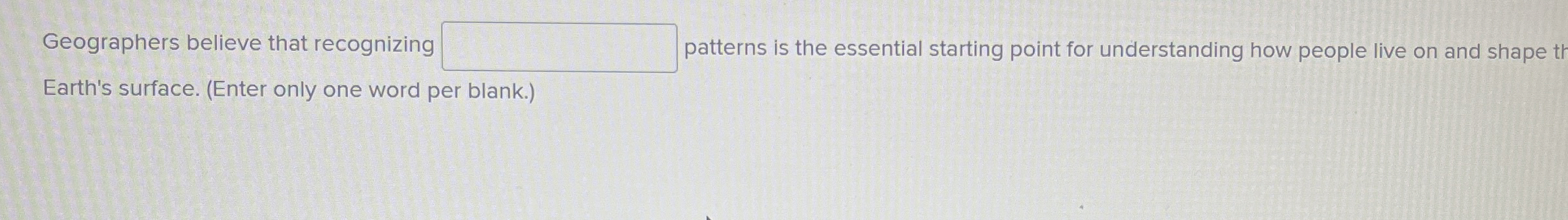 Solved Geographers believe that recognizing ﻿patterns is | Chegg.com