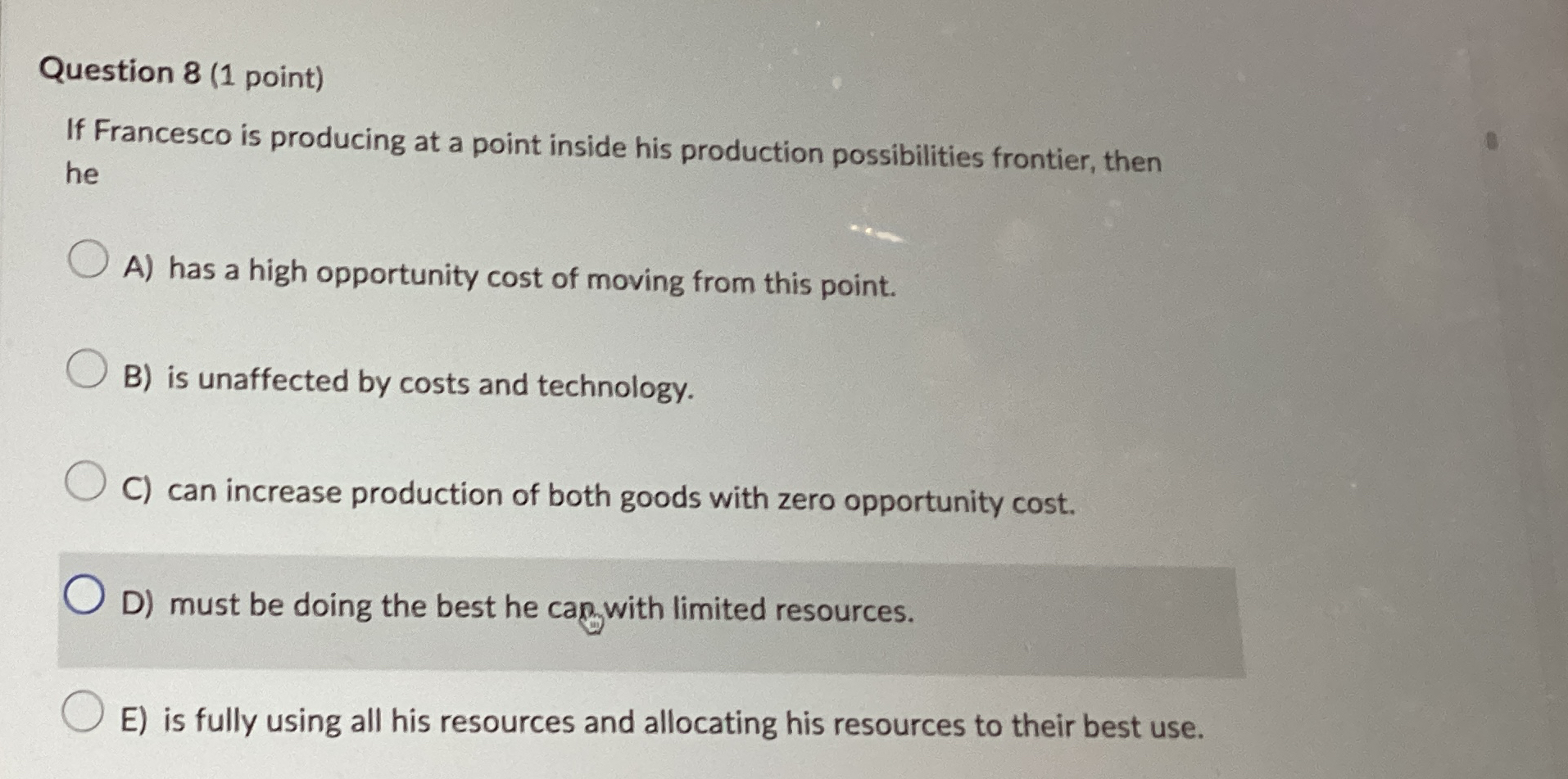 Solved Question 8 (1 ﻿point)If Francesco is producing at a | Chegg.com