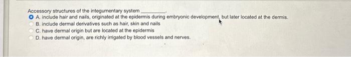 Accessory structures of the integumentary system A. | Chegg.com