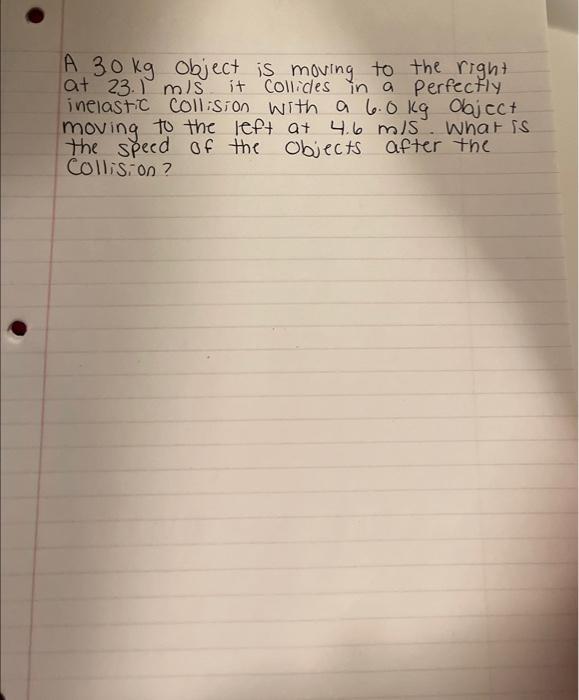 Solved A 30 kg object is moving to the right at 23.1 m/s it | Chegg.com