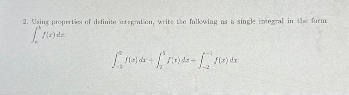 Solved 2. Using properties of definite integration, write | Chegg.com