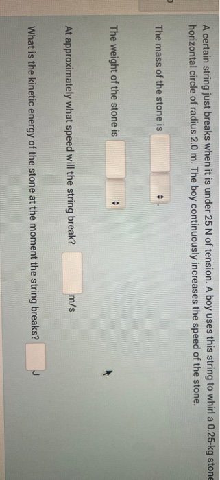Solved A certain string just breaks when it is under 25 N of | Chegg.com