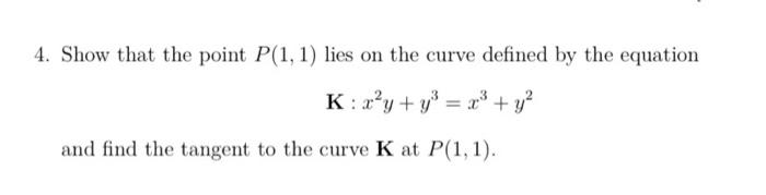 Solved 4. Show that the point P(1,1) lies on the curve | Chegg.com