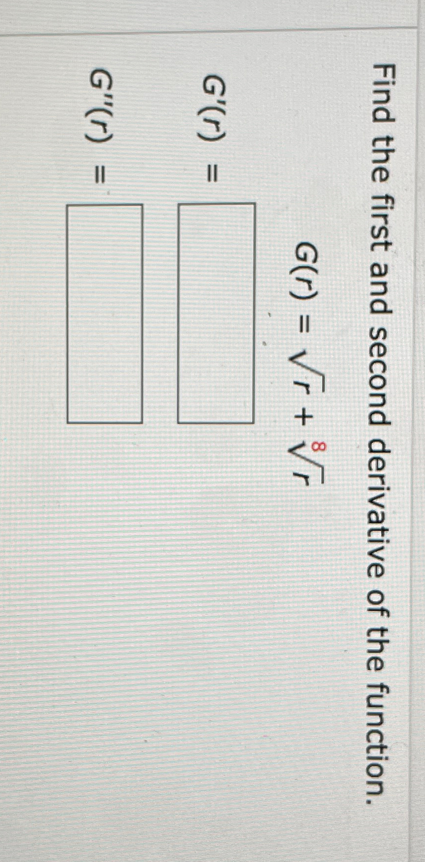 Solved Find the first and second derivative of the | Chegg.com