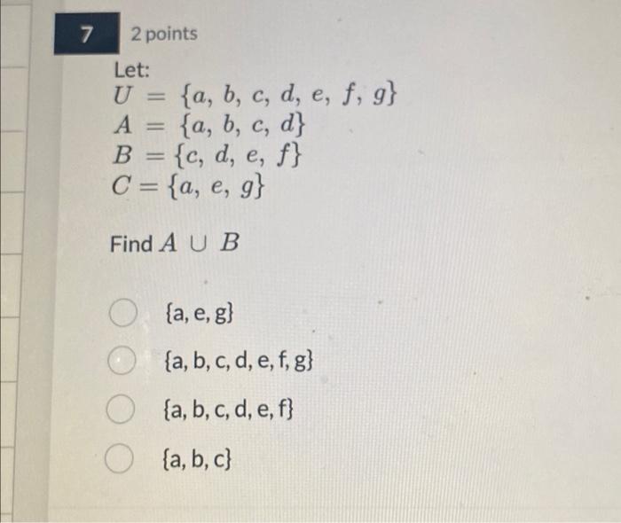 Solved Let: U = {a, b, c, d, e, f, g} A = {a, b, c, d} B = | Chegg.com