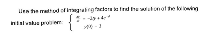 Solved Use the method of integrating factors to find the | Chegg.com