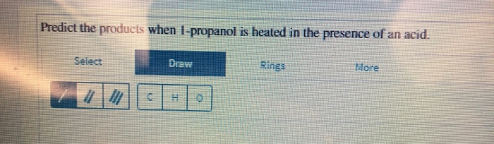 Solved Predict the products when l-propanol is heated in the | Chegg.com