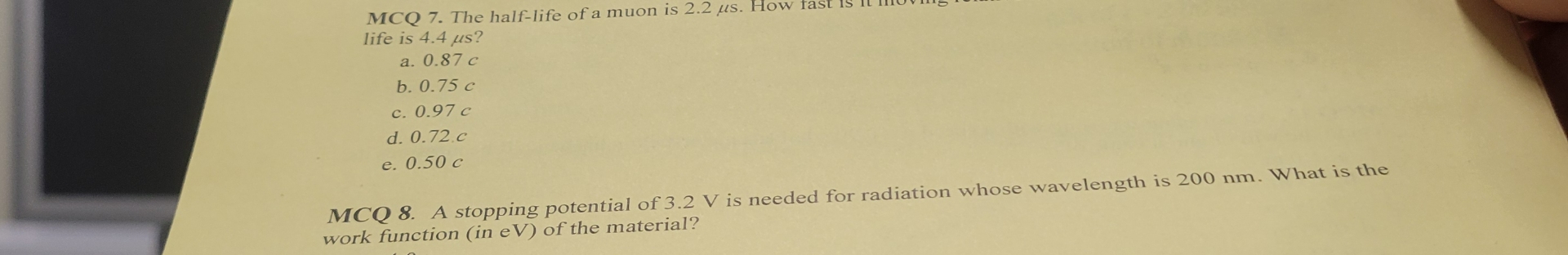 Solved MCQ 7. ﻿The half-life of a muon is 2.MCQ 8. ﻿A | Chegg.com