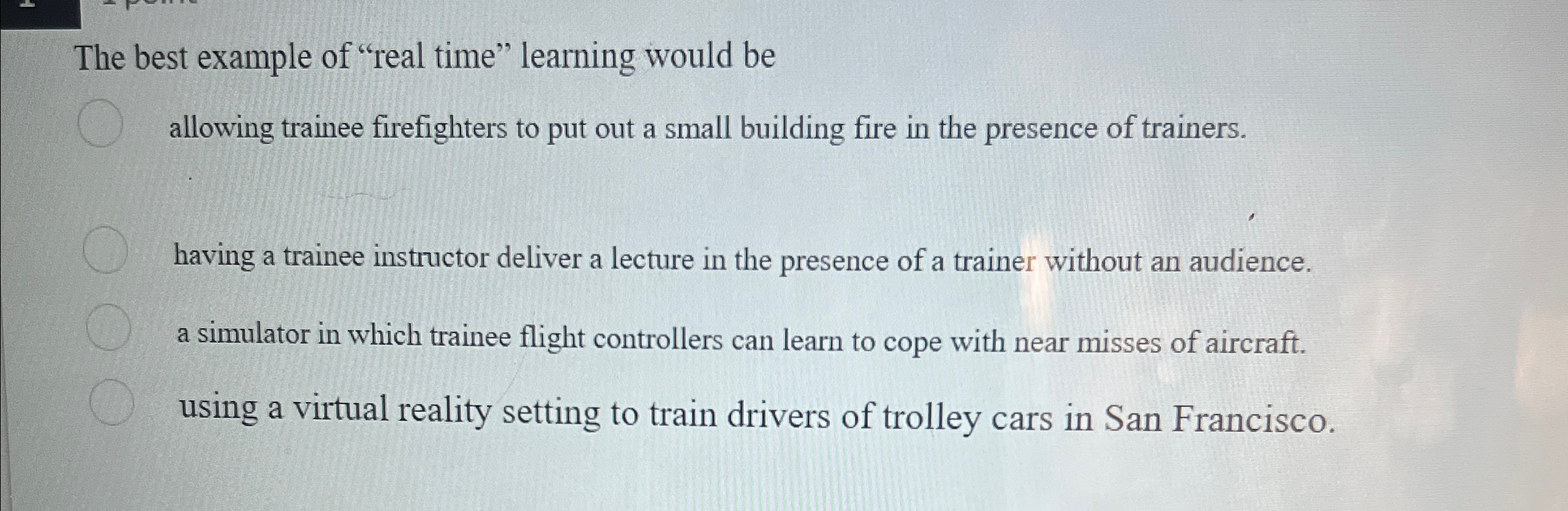 Solved The best example of "real time" learning would | Chegg.com