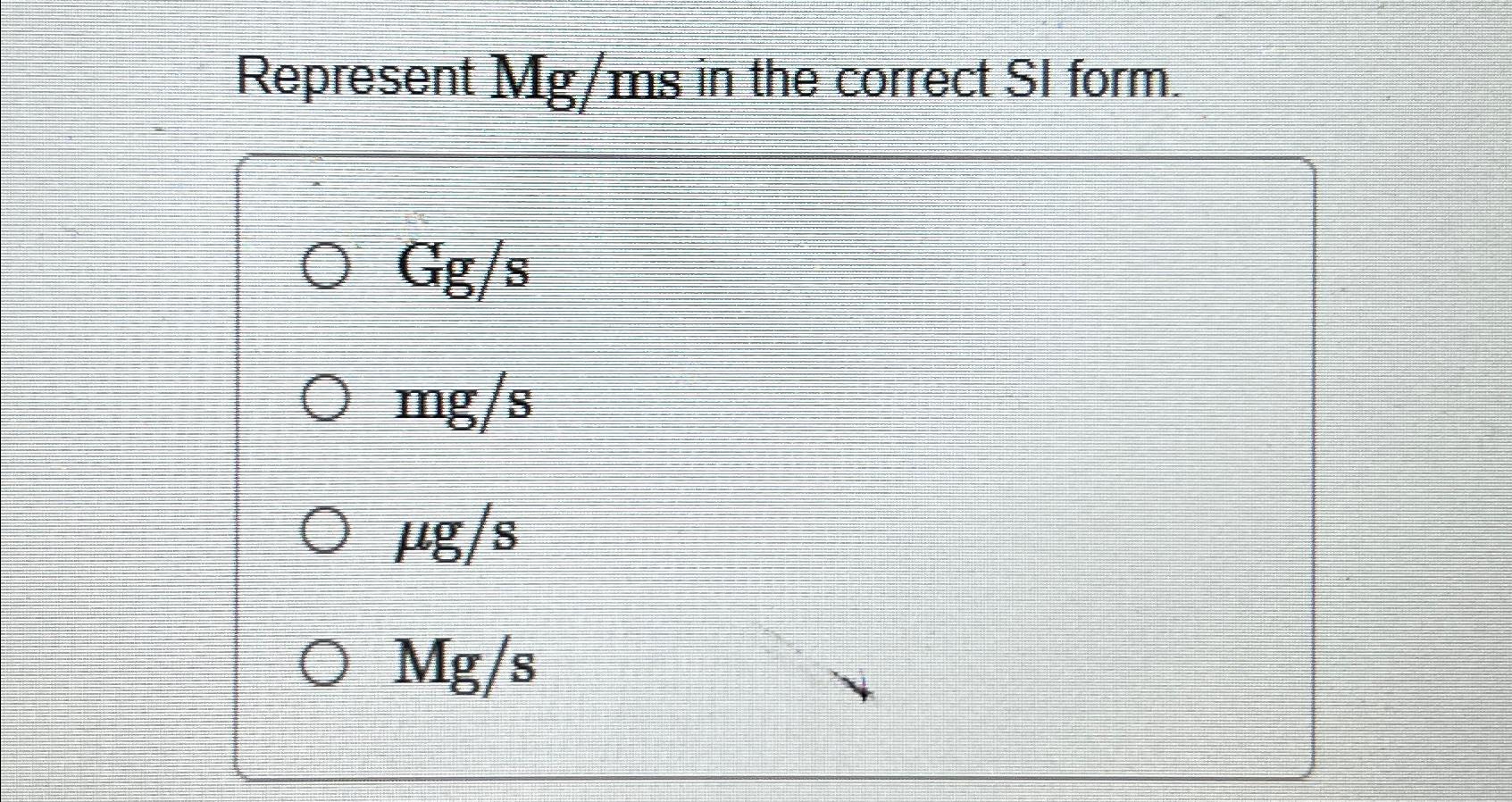 Solved Represent Mgms ﻿in the correct SI ﻿form.GgsmgsμgsMgs | Chegg.com