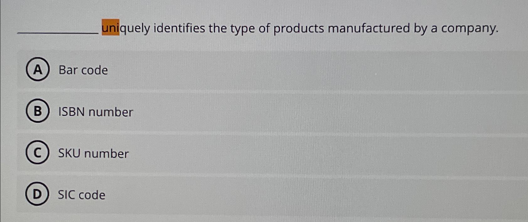 Solved uniquely identifies the type of products manufactured | Chegg.com