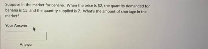 Solved Suppose in the market for banana. When the price is | Chegg.com