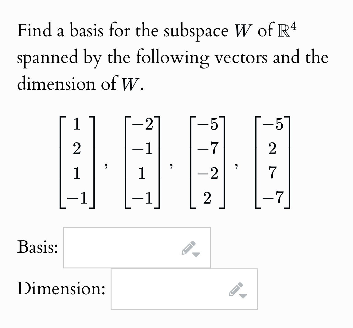 Solved Find a basis for the subspace W ﻿of R4 ﻿spanned by | Chegg.com