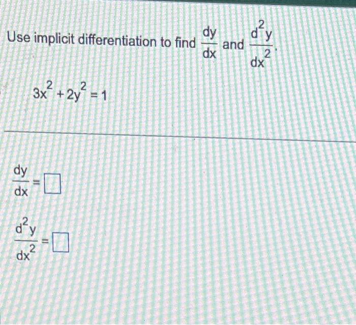 Solved Use implicit differentiation to find dxdy and dx2d2y. | Chegg.com