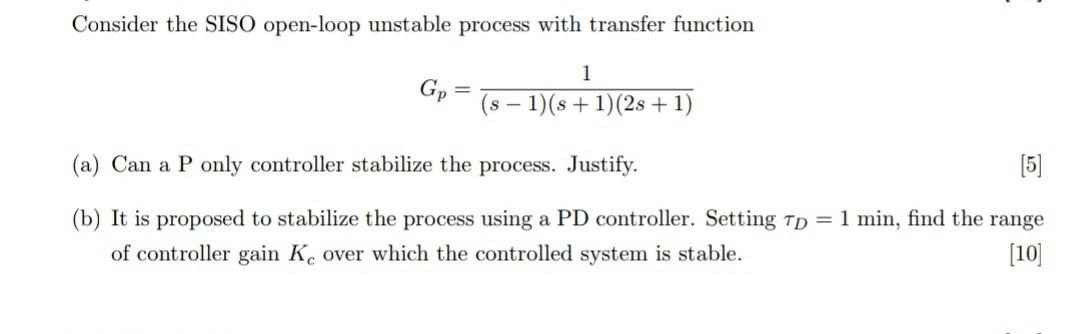 Solved Consider the SISO open-loop unstable process with | Chegg.com