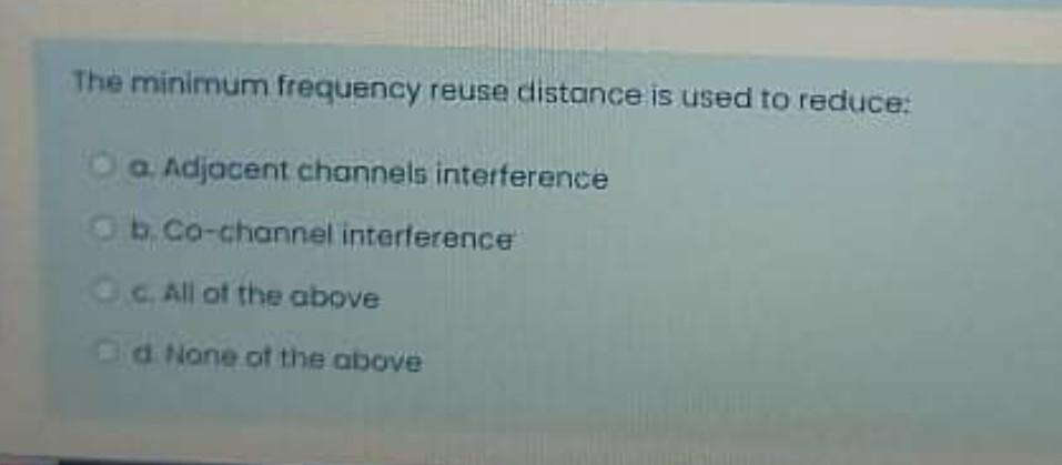 Solved The minimum frequency reuse distance is used to | Chegg.com