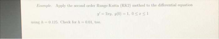 Solved Example. Apply the second order Runge-Kutta (RK2) | Chegg.com