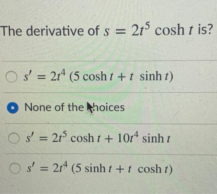 Solved The derivative of s = sinh t 1+1 is? Os' (t+1) cosh | Chegg.com