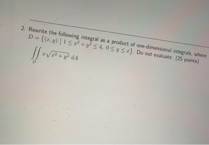 Solved 2. Rewrite the following integral as a product of | Chegg.com