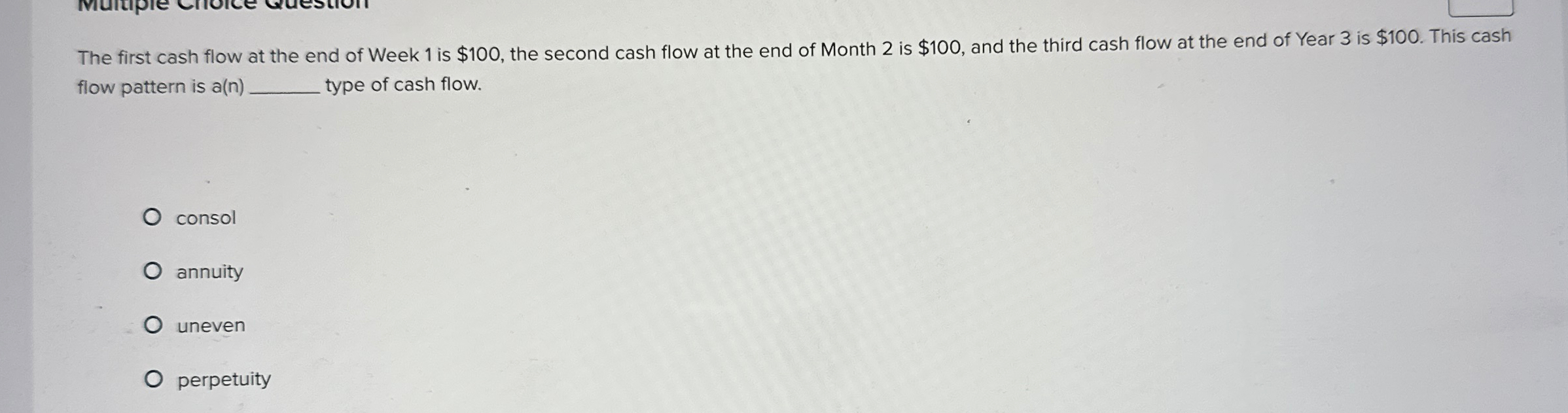 Solved The first cash flow at the end of Week 1 ﻿is $100, | Chegg.com