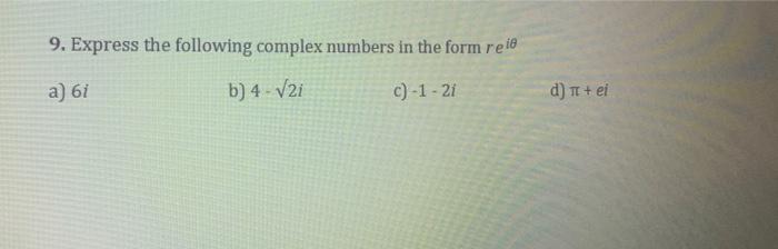 Solved 9. Express the following complex numbers in the form | Chegg.com