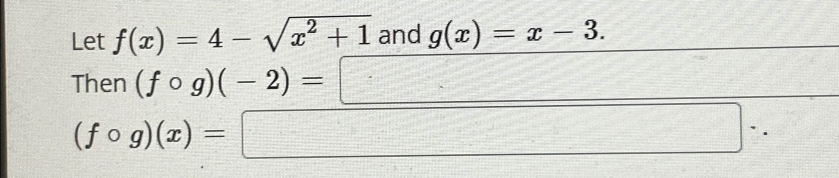 Solved Let f(x)=4-x2+12 ﻿and g(x)=x-3.Then | Chegg.com