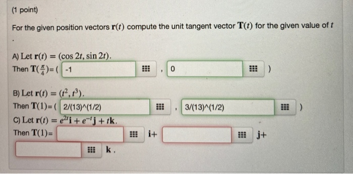 Solved (1 point) For the given position vectors r(t) compute | Chegg.com