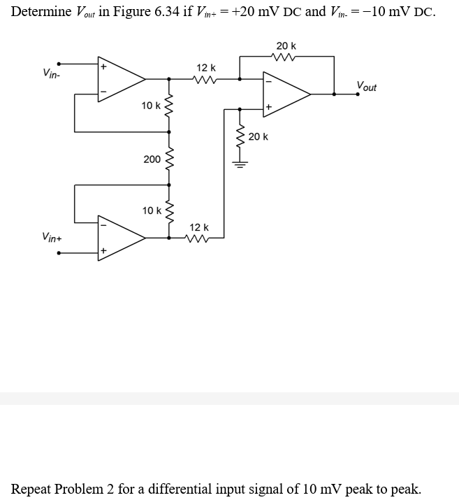 Solved Determine Vout in ﻿Figure 6.34 if Vin +=+20mVDC ﻿and | Chegg.com