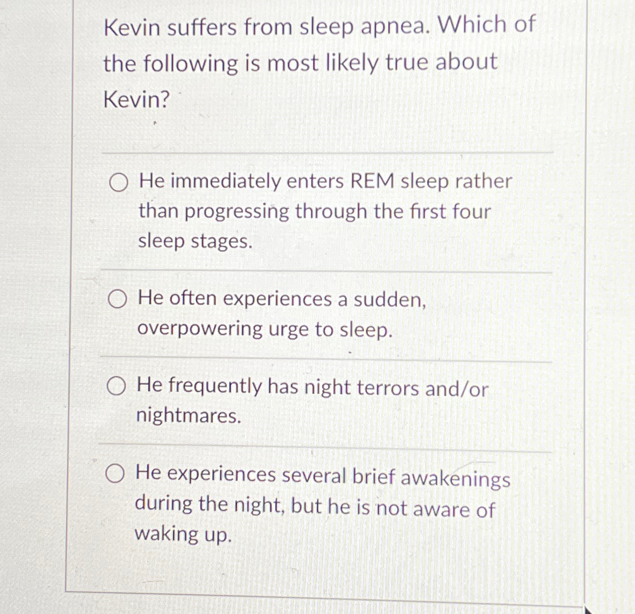 Solved Kevin suffers from sleep apnea. Which of the | Chegg.com