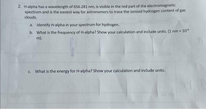 Solved 2. H-alpha has a wavelength of 656.281 nm, is visible | Chegg.com