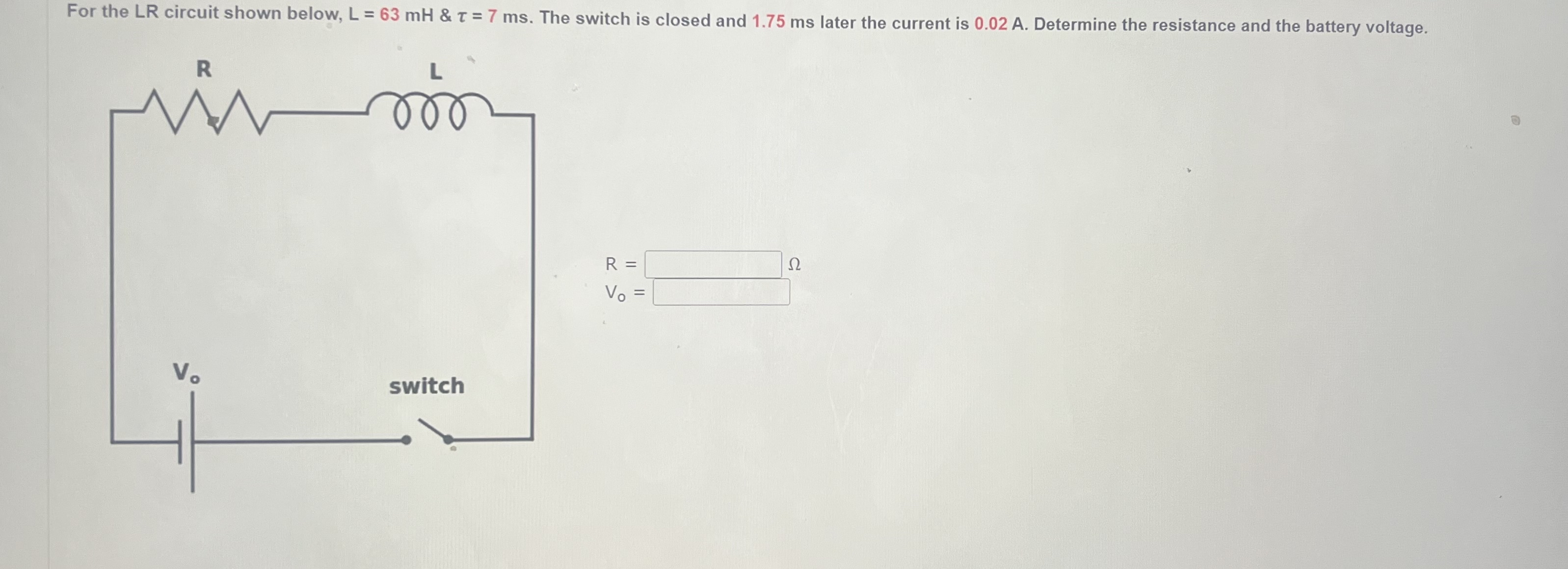Solved For the LR ﻿circuit shown below, L=63mH&τ=7ms. ﻿The | Chegg.com