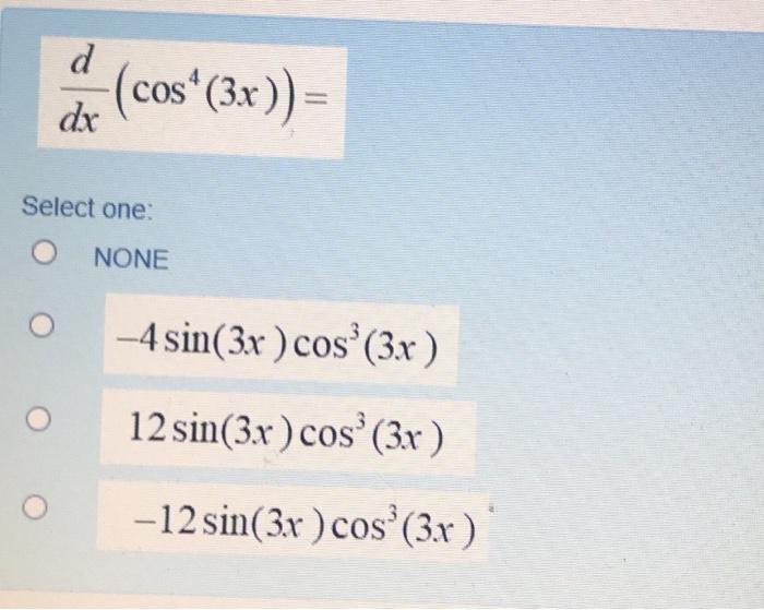 Solved d (cos* (3x)) dx Select one: NONE -4 sin(3x) cos (3x) | Chegg.com