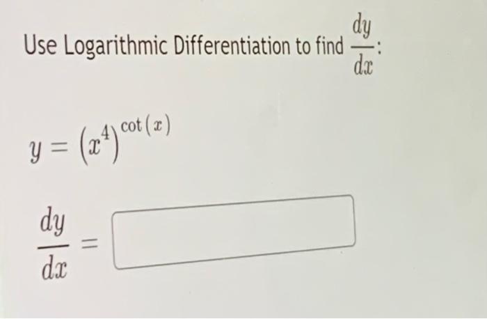 Solved dy Use Logarithmic Differentiation to find dc y = (24 | Chegg.com