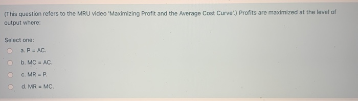 Solved (This question refers to the MRU video "Maximizing | Chegg.com