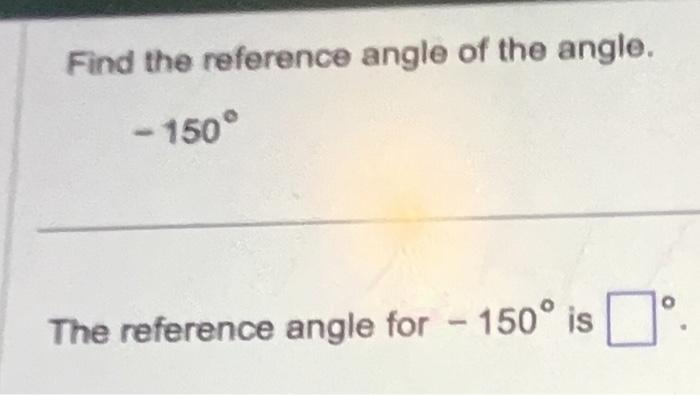 Solved Find the reference angle of the angle. −150∘ The | Chegg.com
