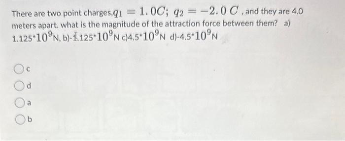 Solved There are two point charges, q1=1.0C;q2=−2.0C, and | Chegg.com