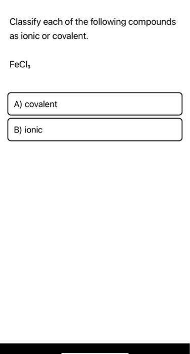 Solved Classify each of the following compounds as ionic or | Chegg.com