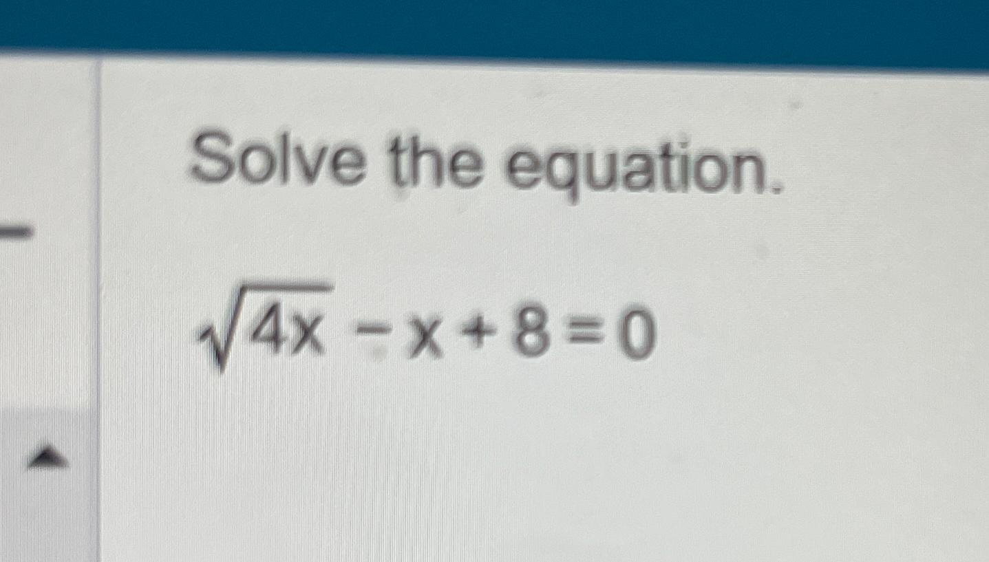 Solved Solve the equation.4x2-x+8=0 | Chegg.com
