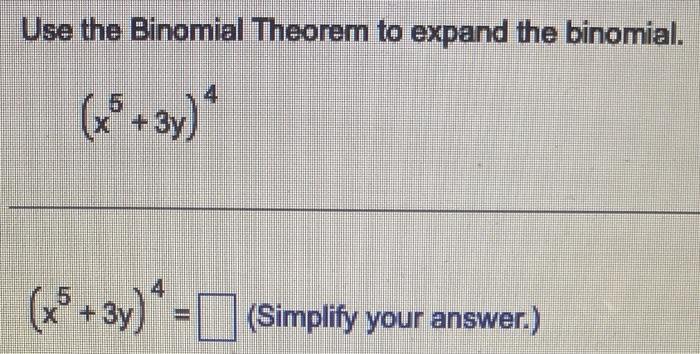 Solved Use the Binomial Theorem to expand the binomial. | Chegg.com