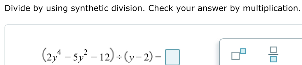 Solved Divide by using synthetic division. Check your answer | Chegg.com
