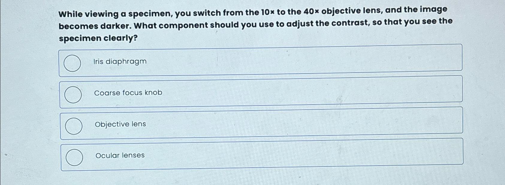 Solved While viewing a specimen, you switch from the 10× ﻿to | Chegg.com