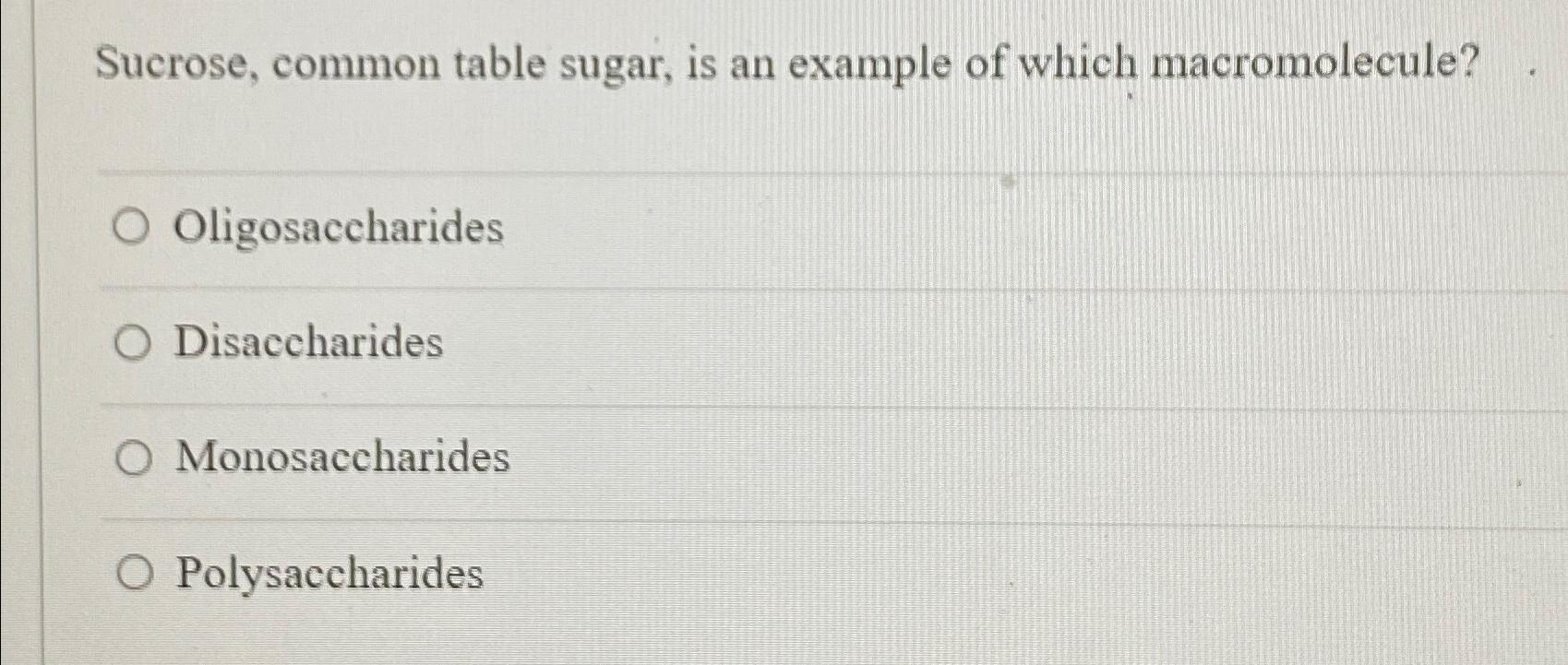 Solved Sucrose, common table sugar, is an example of which | Chegg.com