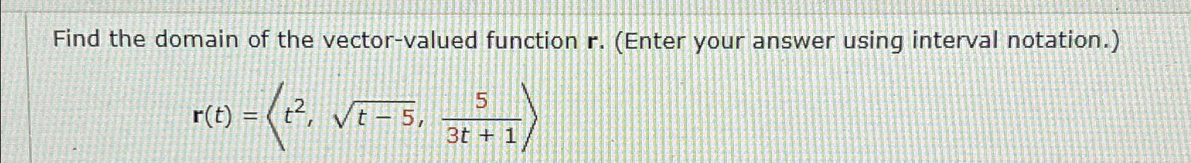 Solved Find the domain of the vector-valued function | Chegg.com