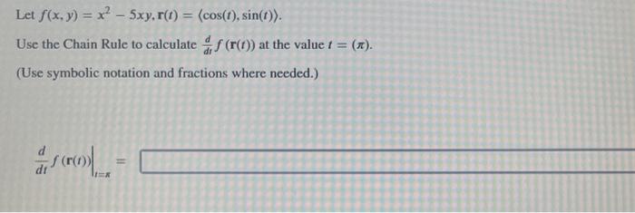 Solved Let f(x,y)=x2−5xy,r(t)= cos(t),sin(t) . Use the Chain | Chegg.com