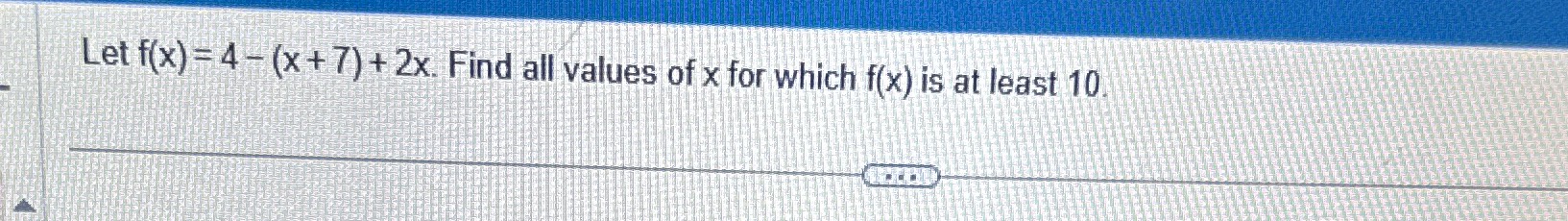 Solved Let f(x)=4-(x+7)+2x. ﻿Find all values of x ﻿for which | Chegg.com