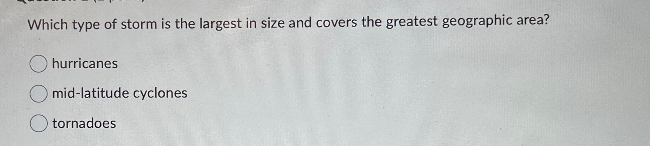 Solved Which type of storm is the largest in size and covers | Chegg.com